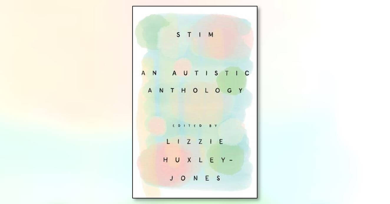 Stim: An Autistic Anthology (Review) - Autistic & Unapologetic